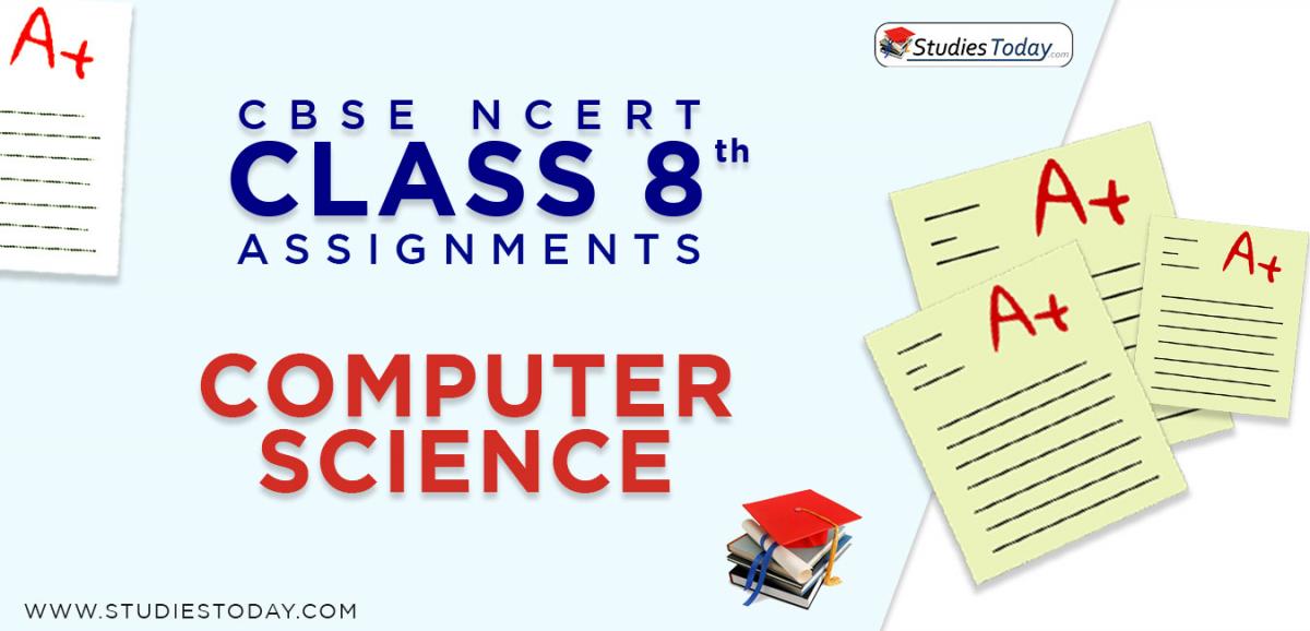 Assignments for Class 8 Computer Science Free PDF Download Assignments for Class 8 Computer Science Free PDF Download